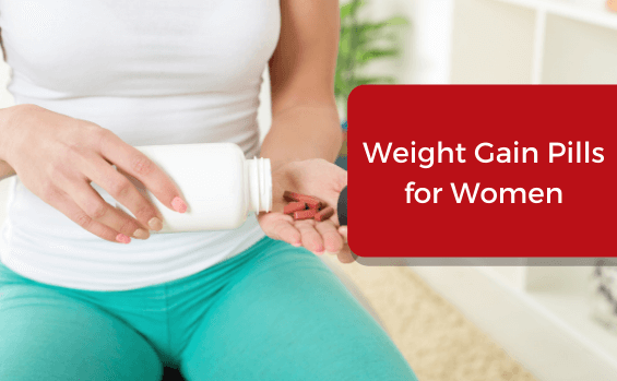 Weight Gain Pills for Females - How They Work? – AppetiteMax